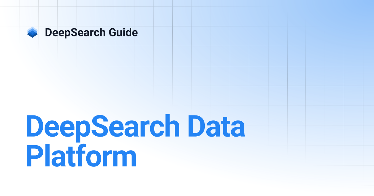 DeepSearch Data Platform | DeepSearch Guide